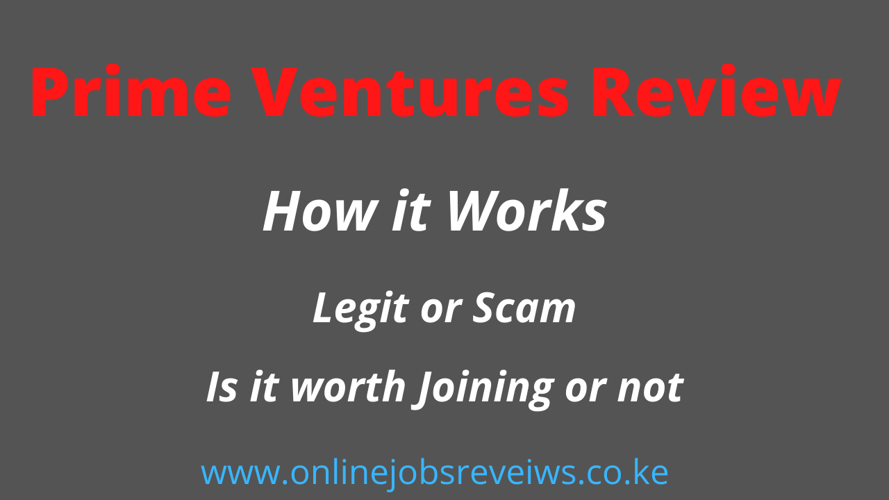 December 2025 - Prime Ventures Kenya review - Online Jobs Reviews